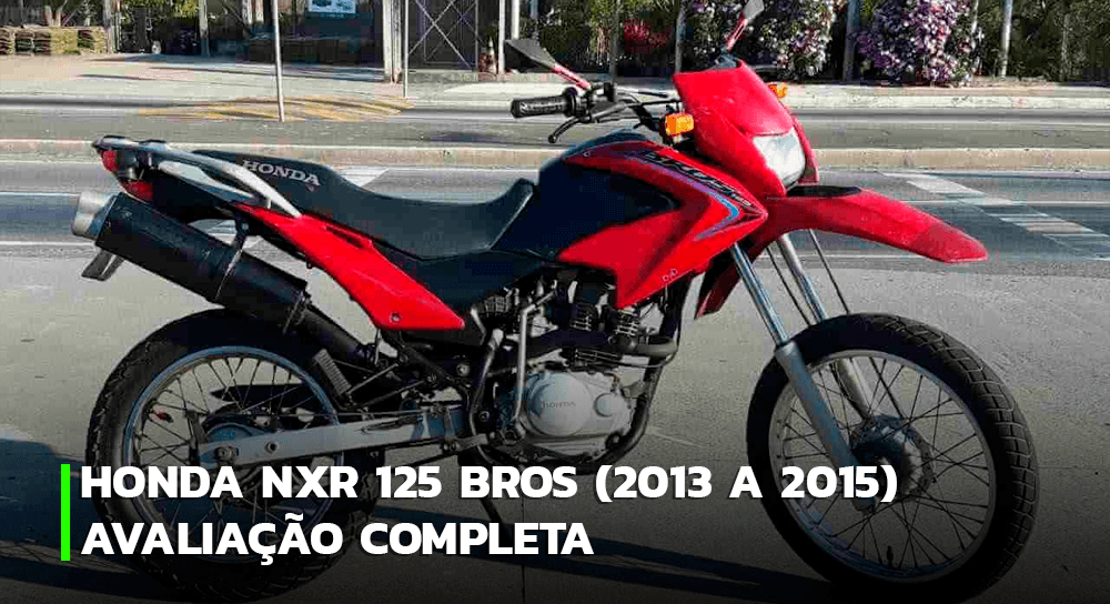 Honda NXR 125 Bros (2013 a 2015) – Avaliação completa por ano/modelo!