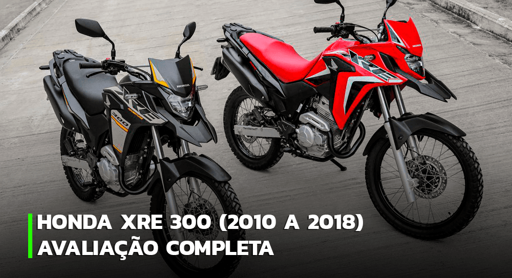 Honda XRE 300 (2010 a 2018) – Avaliação completa por ano/modelo!
