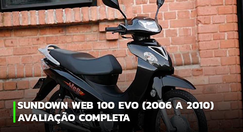 Sundown Web 100 EVO (2006 – 2010) – Avaliação completa por ano/modelo